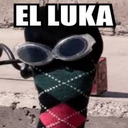 Meme Personalizado - El luka - 33140857