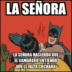 Meme Batman slaps Robin - La señora La señora haciendo que el camarero ...
