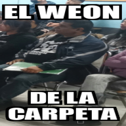 Meme Personalizado - El weon De la carpeta - 33144605
