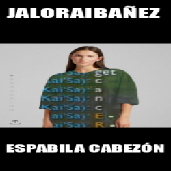 Meme Personalizado - Jaloraibañez espabila cabezón - 33145131