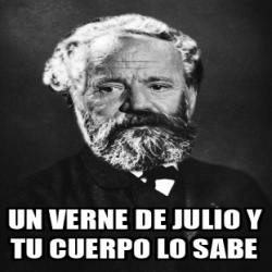 Meme Personalizado - UN VERNE DE JULIO Y TU CUERPO LO SABE - 33145655