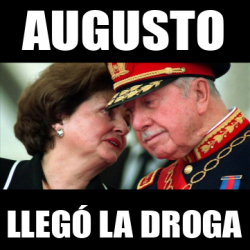 Meme Personalizado - Augusto Llegó la droga - 33146496