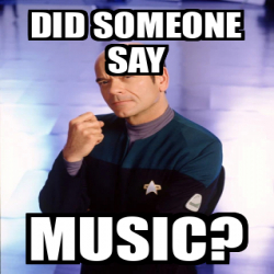 Meme Personalizado - Did someone say music? - 33147341