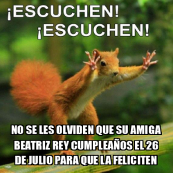 Meme Personalizado - no se les olviden que su amiga beatriz rey ...