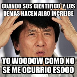 Meme Jackie Chan - cuando sos cientifico y los demas hacen algo ...