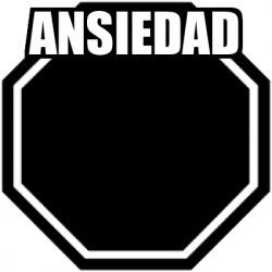 Meme Personalizado - ANSIEDAD - 33149019