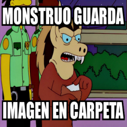 Meme Personalizado - monstruo guarda imagen en carpeta - 33150095