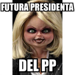 Meme Personalizado - futura presidenta del pp - 33150220