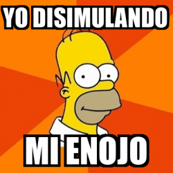 Meme Homer - yo disimulando mi enojo - 33150449