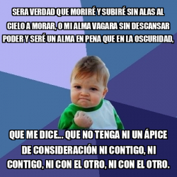 Meme Bebe Exitoso - Sera verdad que moriré y subiré sin alas al cielo a ...
