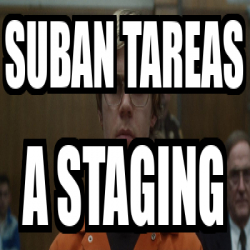 Meme Personalizado - suban tareas a staging - 33154002