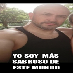 Meme Personalizado - Yo soy más sabroso de este mundo - 33154756
