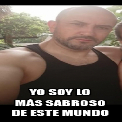 Meme Personalizado - Yo soy lo más sabroso de este mundo - 33154757