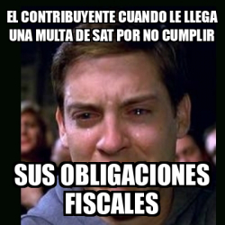 Meme crying peter parker - el contribuyente cuando le llega una multa ...
