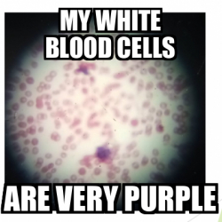 Meme Personalizado - my white blood cells are very purple - 33156291