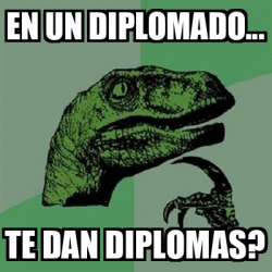 Meme Filosoraptor - en un diplomado... te dan diplomas? - 33156947