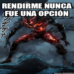 Meme Personalizado - Rendirme nunca fue una opción - 33156997