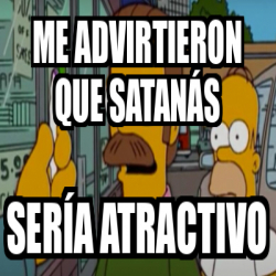 Meme Personalizado - ME ADVIRTIERON QUE SATANÁS SERÍA ATRACTIVO - 33158750