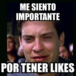 Meme crying peter parker - ME SIENTO IMPORTANTE POR TENER LIKES - 33159007