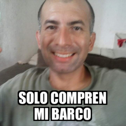 Meme Personalizado - Solo compren mi barco - 33160583