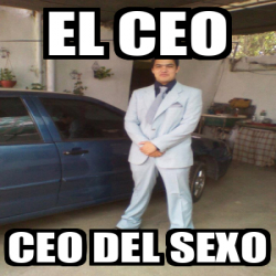 Meme Personalizado - EL CEO CEO DEL SEXO - 33163249