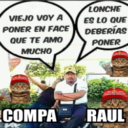 Meme Personalizado - Compa raul - 33163821