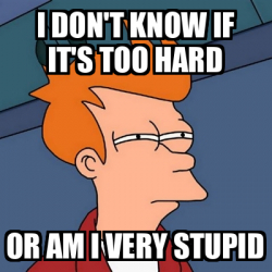 Meme Futurama Fry - I don't know if it's too hard or am I very stupid ...