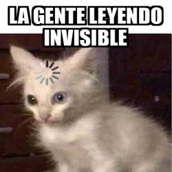 Meme Personalizado - la gente leyendo invisible - 33164630