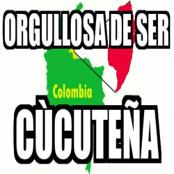 Meme Personalizado - Orgullosa de ser cùcuteña - 33166521