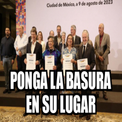 Meme Personalizado - ponga la basura en su lugar - 33166540