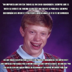 Meme Bad Luck Brian - "no importa que voten todos al un solo CANDIDATO ...
