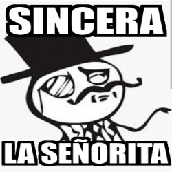 Meme Personalizado - Sincera La señorita - 33170618