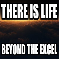 Meme Personalizado - There is life Beyond the excel - 33170719