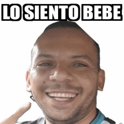 Meme Personalizado - Lo siento bebe - 33175878