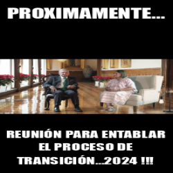 Meme Personalizado - Proximamente... Reunión para entablar el proceso ...