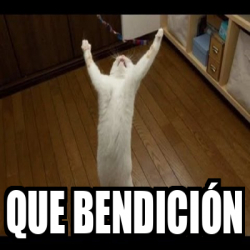 Meme Personalizado - Que bendición - 33176304