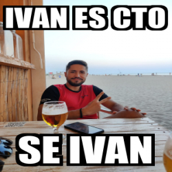 Meme Personalizado - ivan es cto se ivan - 33176442