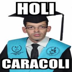 Meme Personalizado - Holi Caracoli - 33176606