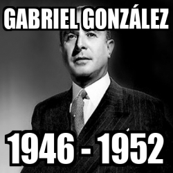 Meme Personalizado - Gabriel González 1946 - 1952 - 33177903