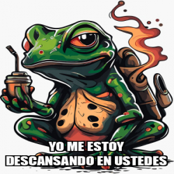 Meme Personalizado - Yo me estoy descansando en ustedes - 33178024