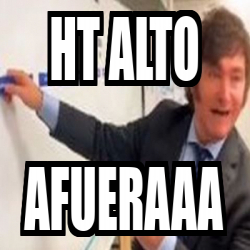 Meme Personalizado - HT alto afueraaa - 33178921