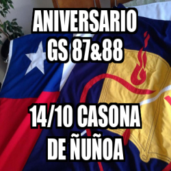 Meme Personalizado - Aniversario gS 87&88 14/10 casona de ñuñoa - 33180354