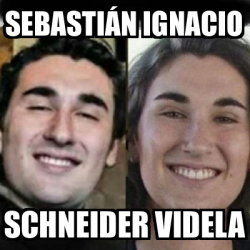 Meme Personalizado - Sebastián ignacio Schneider videla - 33180515