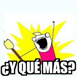 Meme Personalizado - ¿Y qué más? - 33181009