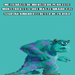 Meme Personalizado - Me tildaste de monstruo pero este monstruo es el ...