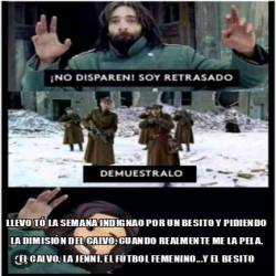 Meme Personalizado - Llevo tó la semana INDIGNAO por un besito y ...