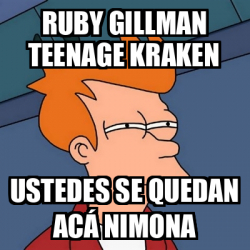 Meme Futurama Fry - Ruby Gillman teenage kraken Ustedes se quedan acá ...