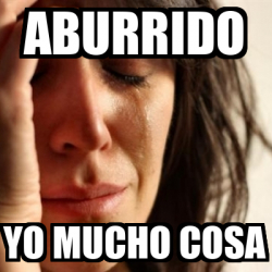 Meme Problems - Aburrido Yo mucho cosa - 33182772