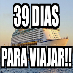 Meme Personalizado - 39 DIAS Para viajar!! - 33184823