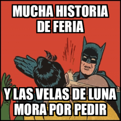 Meme Batman slaps Robin - Mucha historia de feria Y las velas de luna ...